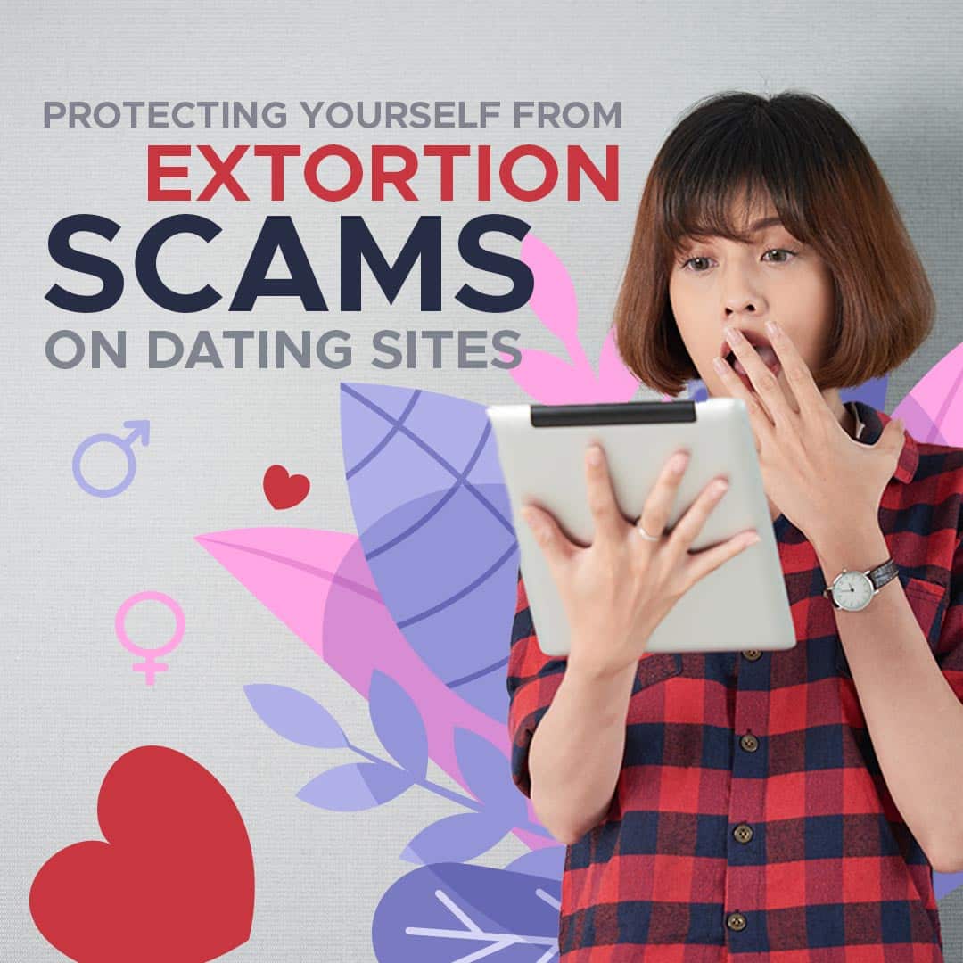 Protecting Yourself from Extortion Scams on Dating Sites in 2024