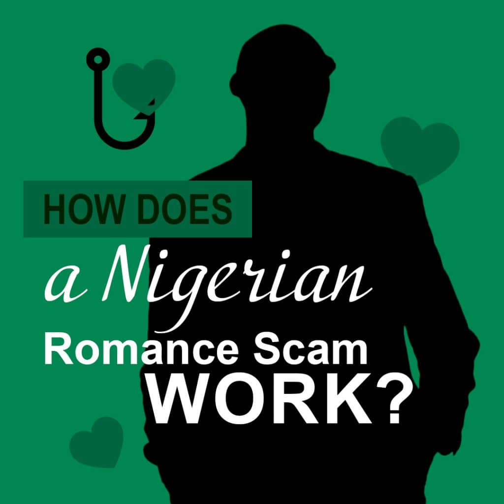 Understanding How A Nigerian Romance Scam Works