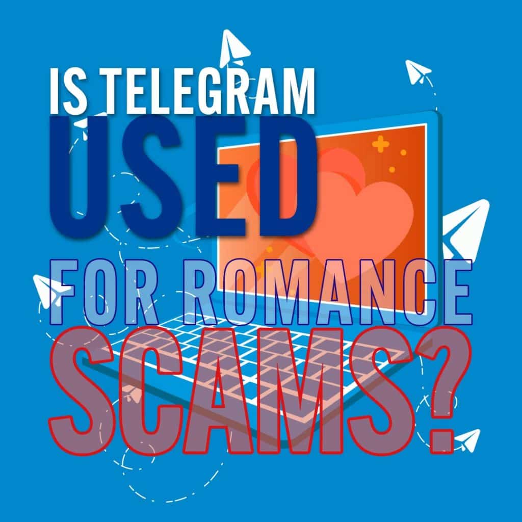 Telegram Romance Scams: How to Catch a Scammer Right Now