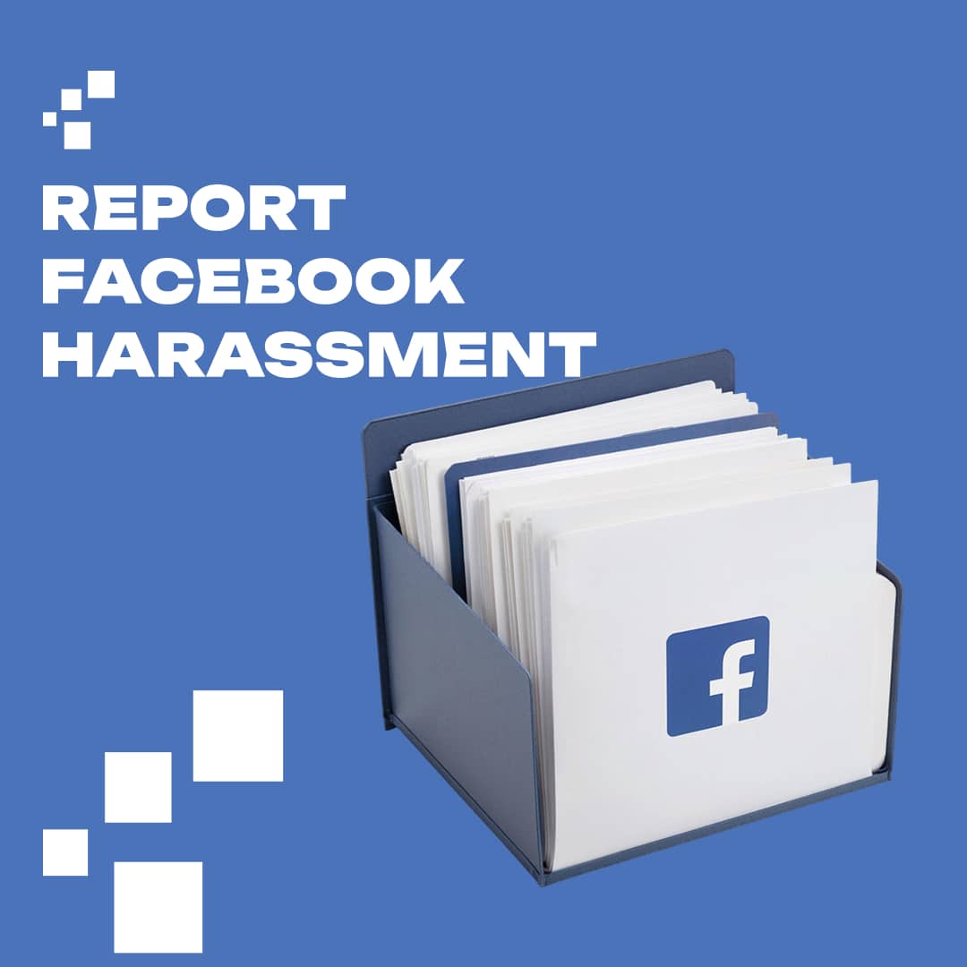 Facebook Harassment Help - Expert Guide to Report Harassment