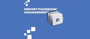 Facebook Harassment Help - Expert Guide to Report Harassment