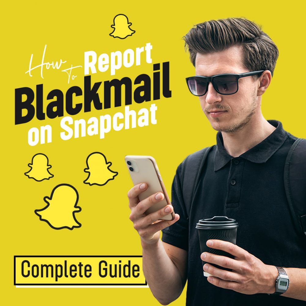 A Guide For Reporting Blackmail To Snapchat Administrators.