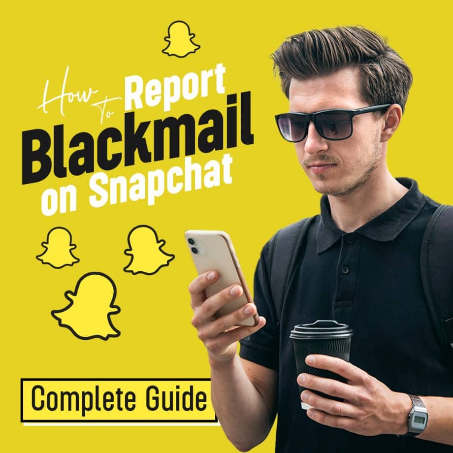 A Guide For Reporting Blackmail To Snapchat Administrators.