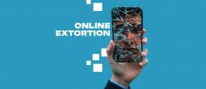What to Do if You are Being Extorted Online - Tips from the Experts