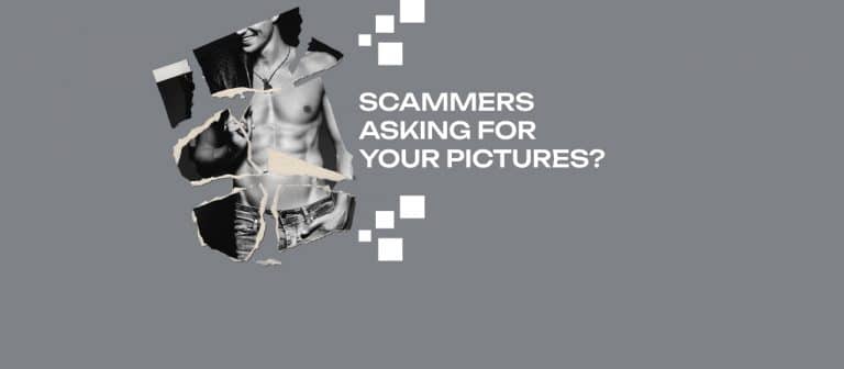 Scammers Ask For Pictures - Stop Before You Regret It