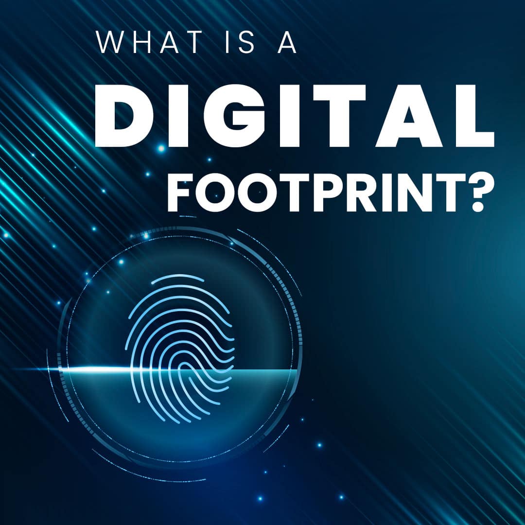 What Is a Digital Footprint? - Resources for Sextortion and Online ...