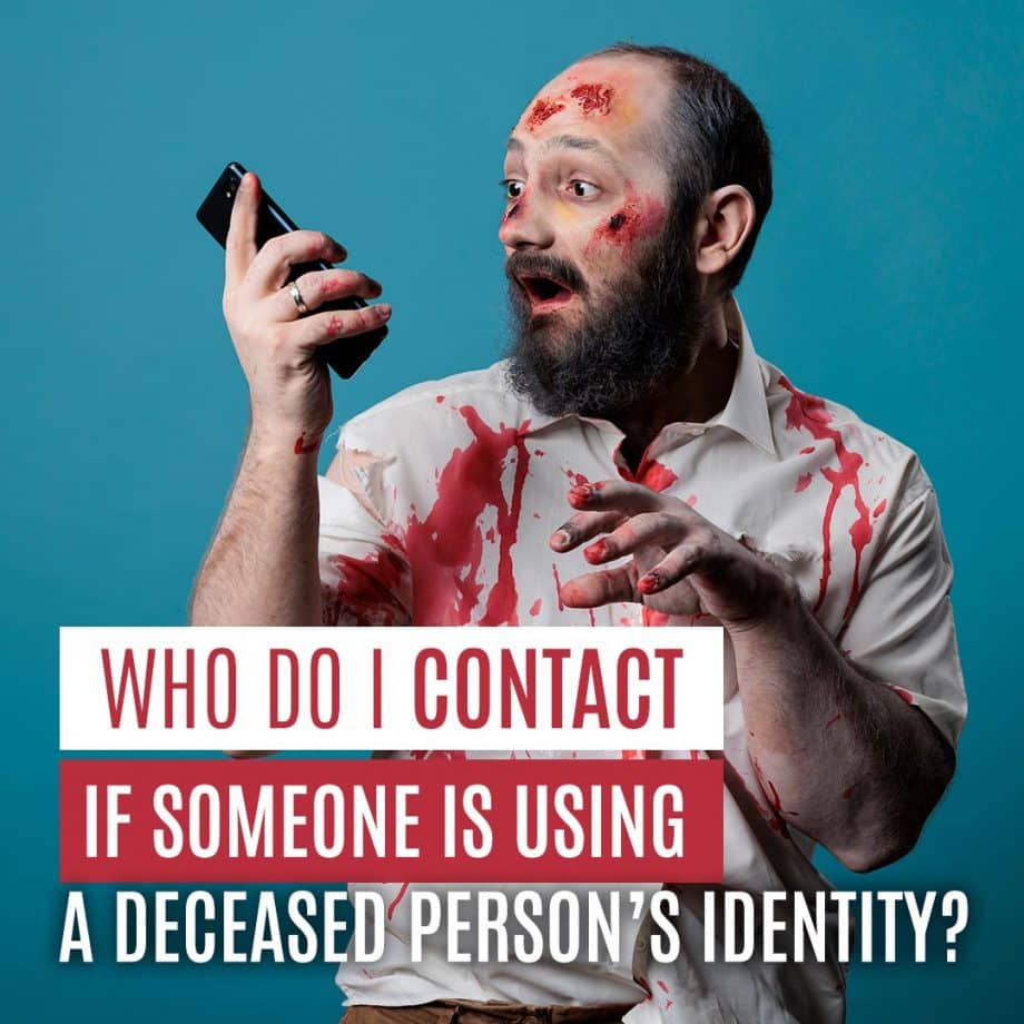 Who Do I Contact if Someone Is Using a Deceased Person's Identity? - Resources for Sextortion ...