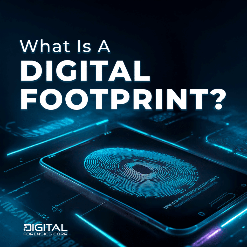Understand Your Digital Footprint With Digital Forensics.