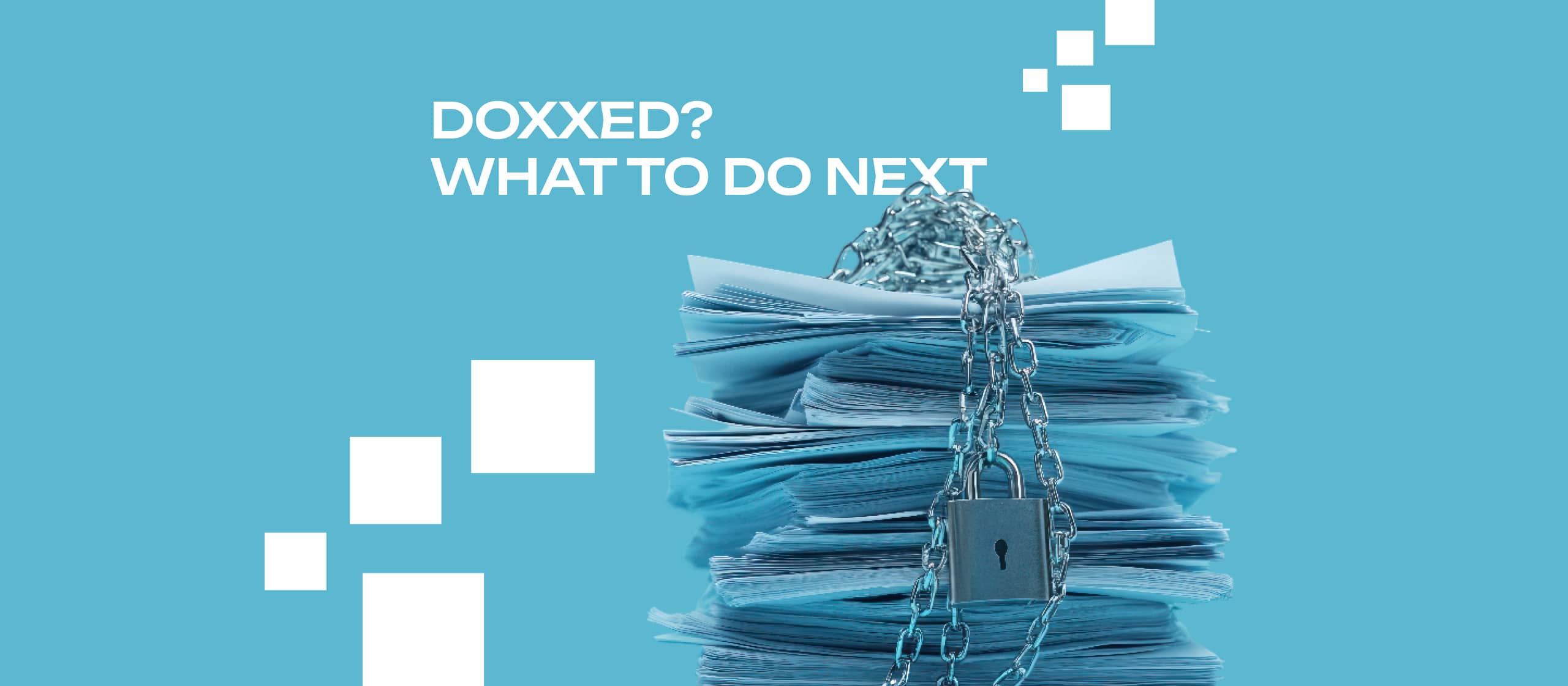 What To Do If You Get Doxxed? Get Help Now!