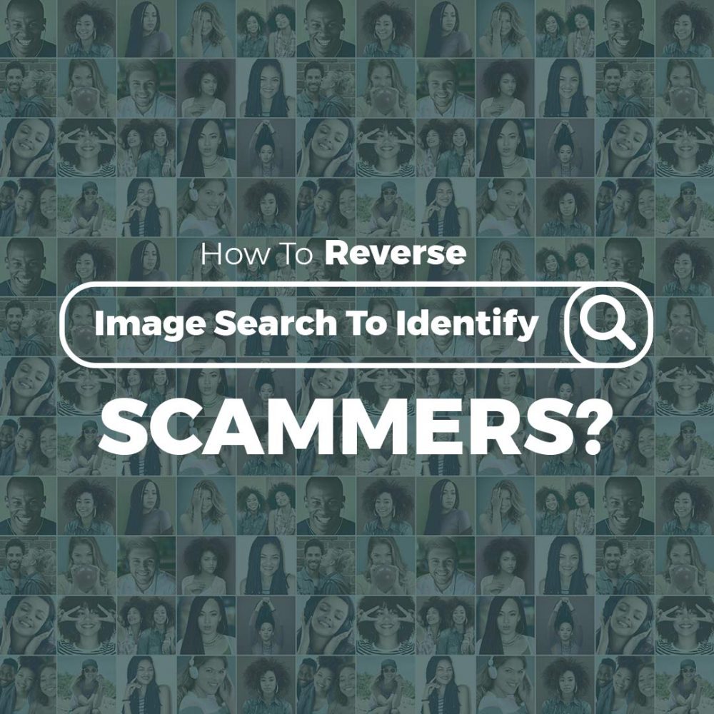 How To Reverse Image Search To Identify Scammers - Resources for ...