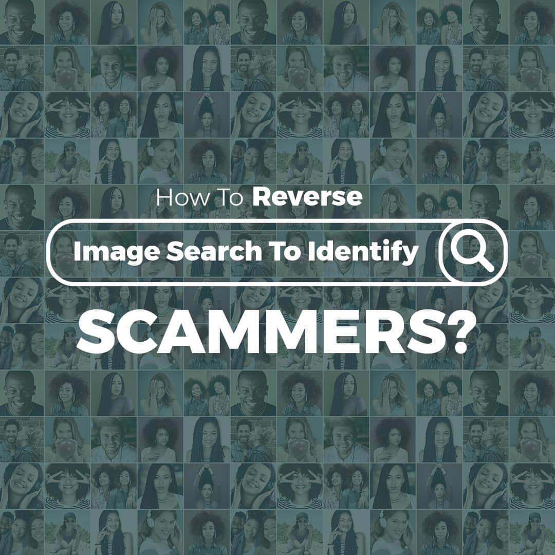 How To Reverse Image Search To Identify Scammers - Resources for Sextortion and Online Blackmail ...