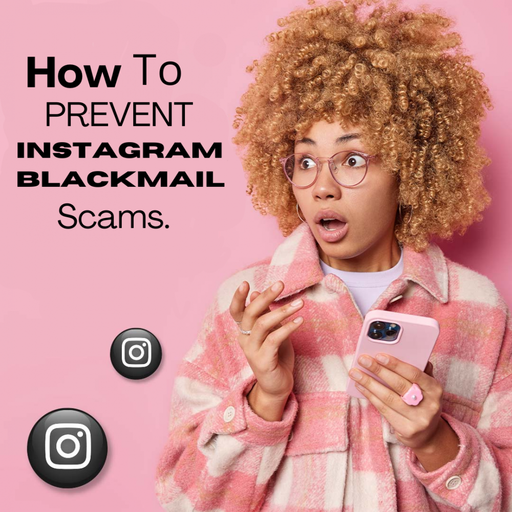 Steps To Prevent Blackmail On Your Instagram Account.