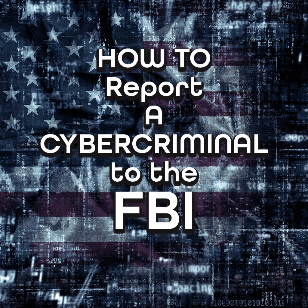 Steps to File A Cybercrime Report with the FBI's IC3
