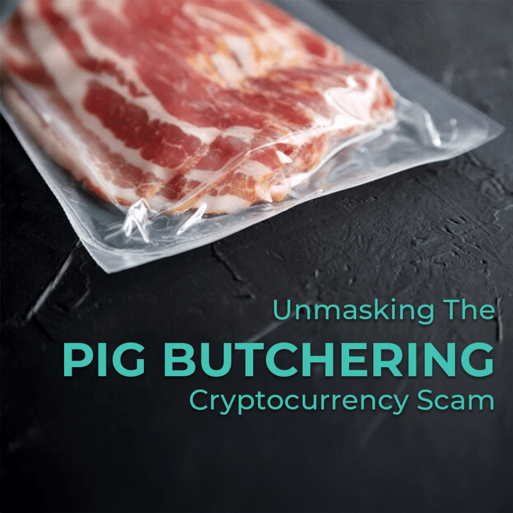 The Pig Butchering Scam: A Deep Dive into Cryptocurrency Fraud