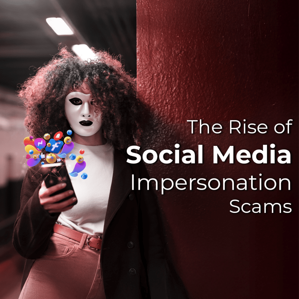 Social Media Impersonation Scams: How to Spot and Stop Them