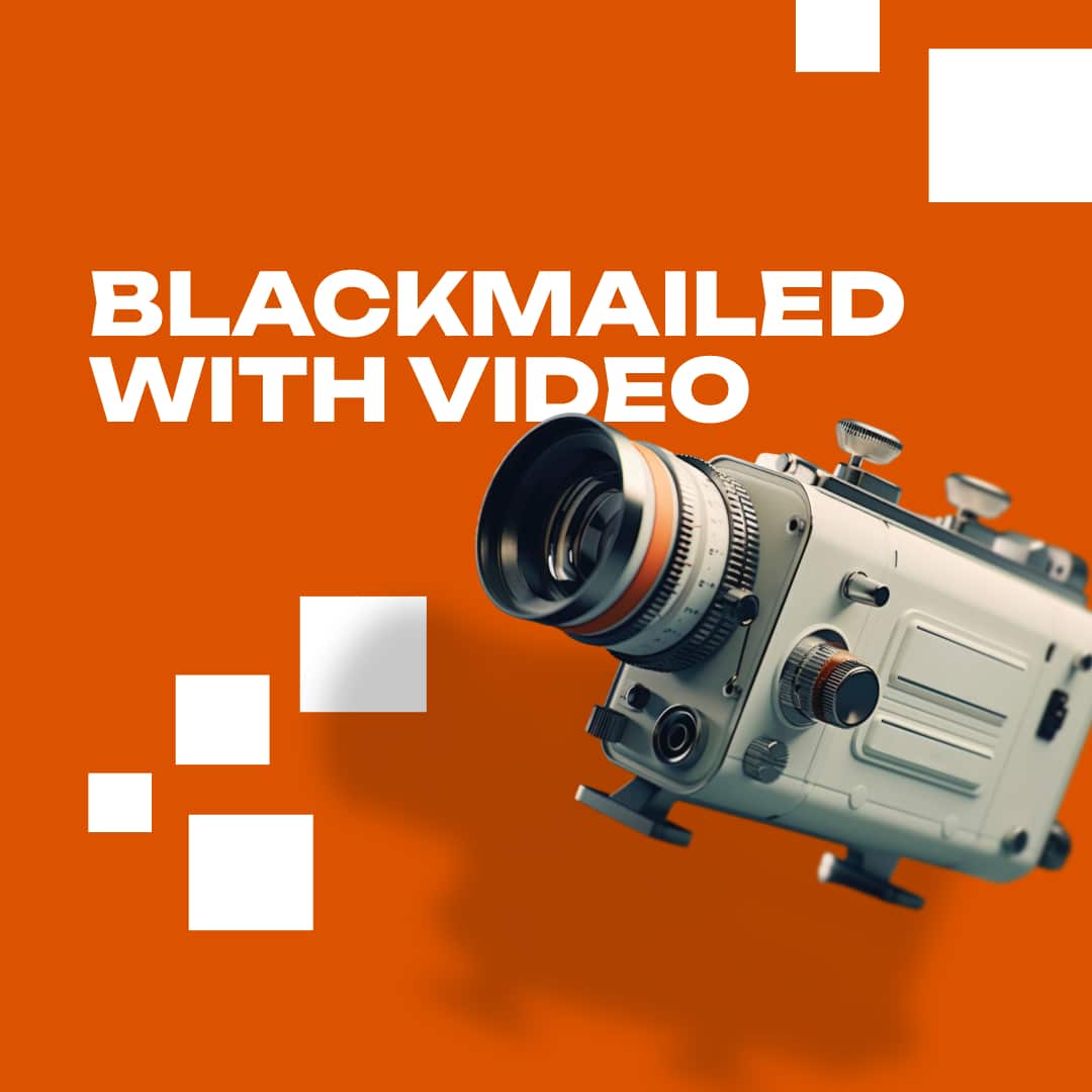 What To Do If Someone Is Blackmailing You With Video? Get Help!